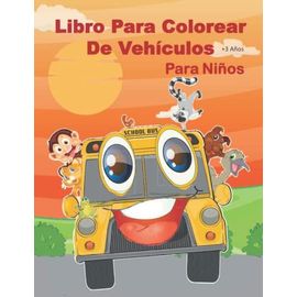 Libro Para Colorear De Vehículos Para Niños + 3 Años - vol 6 -: Mi ...