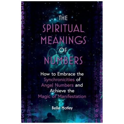 The Spiritual Meanings Of Numbers: How To Embrace The Synchronicities ...