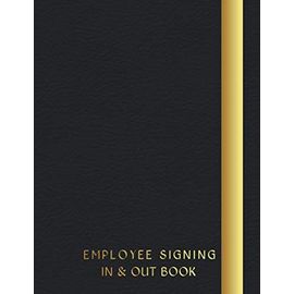 Employee Signing In And Out Book: Staff, Employees Sign In & Out Record ...