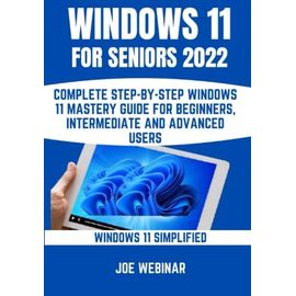Windows 11 For Seniors 2022: Complete Step-by-step Windows 11 Mastery ...