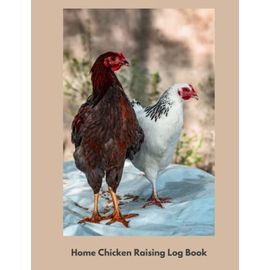 Home Chicken Raising Log Book: Chicken Keeping Journal | Chicken Record ...