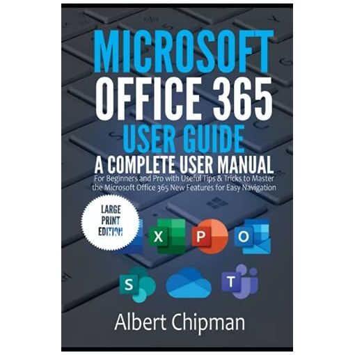 Microsoft Office 365 User Guide: A Complete User Manual for Beginners ...