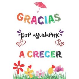 Gracias por ayudarme a crecer: Regalo Fin De Curso , Cuaderno A5 Perfecto Para Tomar Notas ...