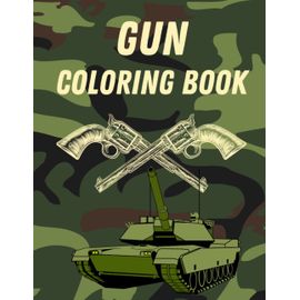 Gun Coloring Book: Beautiful Modern Designs With Firearms, WW2 Guns ...
