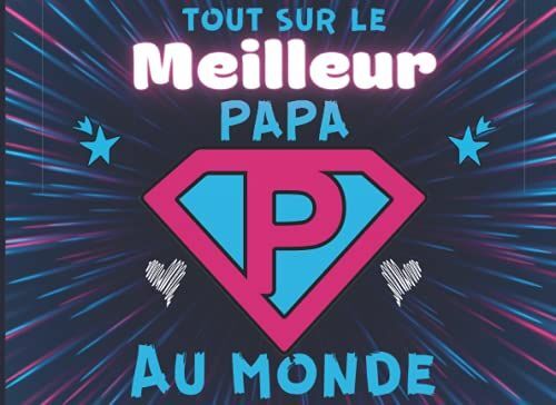 Tout Sur Le Meilleur Papa Au Monde: Livre Pour Enfants À Compléter Par ...