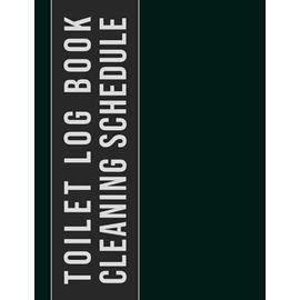 Toilet Log Book Cleaning Schedule: Cleaning Records Notebook Perfect ...