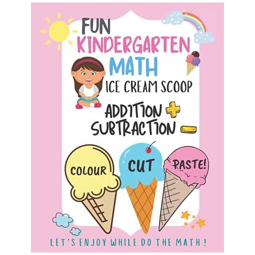 Fun Kindergarten Math: Ice Cream Scoop. 100+ Pages.: Learning Addition ...