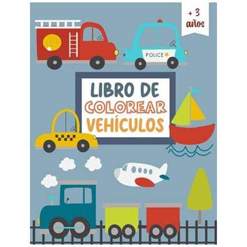 Libro de colorear vehículos: Dibujos de autos, trenes, cohetes ...