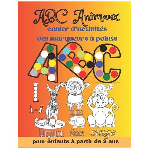 ABC Animaux: Cahier d'activités des marqueurs à points pour les enfants ...