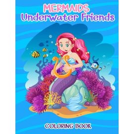 Mermaids Underwater Friends Coloring Book: A beautiful Mermaids ...