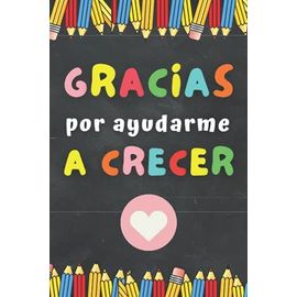 Gracias Por Ayudarme a Crecer: Regalo Fin De Curso , Cuaderno A5 Perfecto Para Tomar Notas ...
