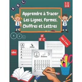 APPRENDRE A TRACER LES LIGNES, FORMES, CHIFFRES ET LETTRES: Cahier d ...