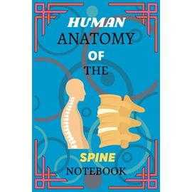 HUMAN ANATOMY OF THE SPINE NOTEBOOK: Blank lined Human Anatomy of the ...