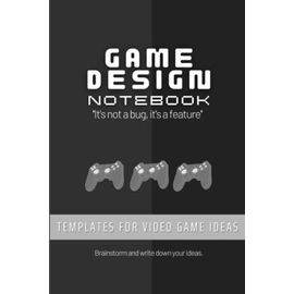 Game Design Notebook: Templates For Video Game Ideas - For Game ...