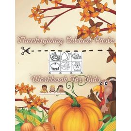 Thanksgiving Cut and Paste Workbook for Kids: Perfect Thanksgiving cut ...