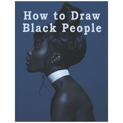 How to Draw Black People: How to Draw Black People, How to Draw Black ...