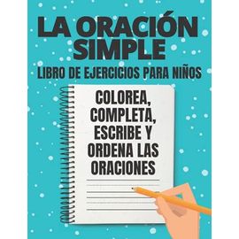 La Oración Simple: Libro de Ejercicios Para Niños: Colorea, Completa ...