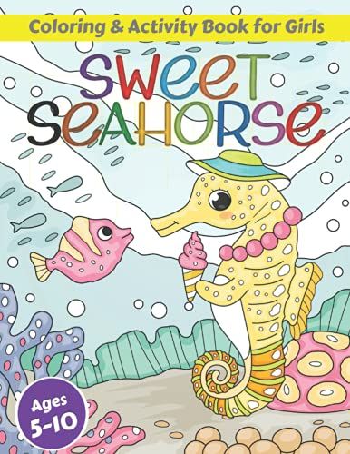 Sweet Seahorse Coloring & Activity Book for Girls Ages 5-10: Seahorse ...