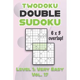 Twodoku Double Sudoku 6 X 3 Overlap Level 1: Very Easy Vol. 12: Play ...
