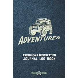 Adventurer Astronomy Observation Journal Log Book: Stargazing Star ...