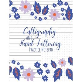 Calligraphy And Hand Lettering Practice Notepad: A Lettering Practice ...