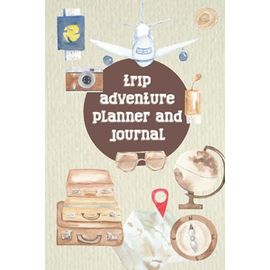 Trip Adventure Planner and Journal: Keepsake for Recording Your ...