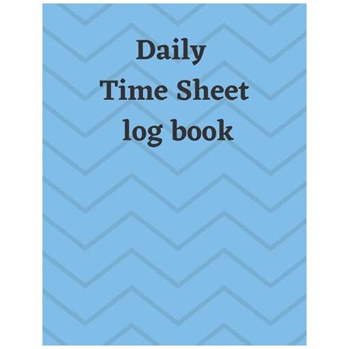 Daily Time Sheet log book: Employee Time Log book,Time sheet log book ...