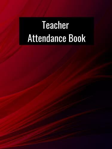 Teacher Attendance Book: Record Book For Teachers To Track Students ...