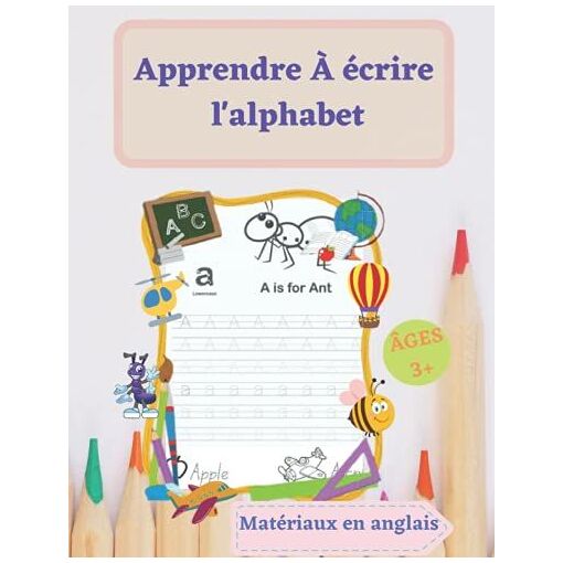 Apprendre À écrire l'alphabet: Apprendre a écrire les chiffres et les ...