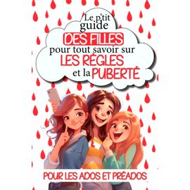 Le p'tit guide des filles pour tout savoir sur les règles et la puberté ...