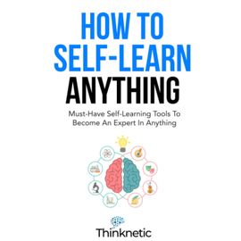 How To Self-learn Anything: Must-have Self-learning Tools To Become An ...