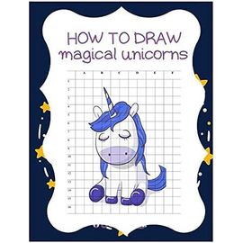 How to Draw Magical Unicorns: How to Draw Magical Unicorns for Kids ...