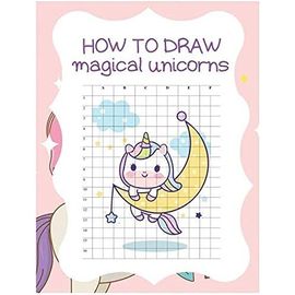 How to Draw Magical Unicorns: How to Draw Magical Unicorns for Kids ...