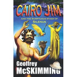 Cairo Jim and the Sumptuous Stash of Silenus: A Tale of Gold, Greed and ...