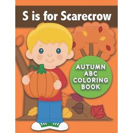 S is for Scarecrow: Autumn ABC Coloring Book: Color Fall-Themed ...