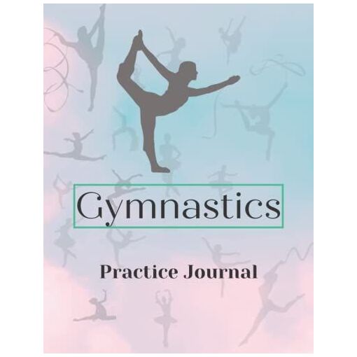 Gymnastics Practice Journal: Gymnastics Journal For Girls Or The Best ...
