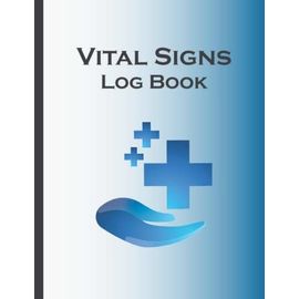 Vital Signs Log Book: Vital Signs Log Book For Nurses, Vital Signs ...