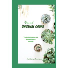 Rare and Unusual Crops: Exotic Plants for the Adventurous Farmer | Rakuten