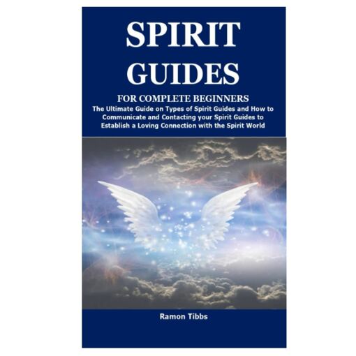 SPIRIT GUIDES FOR COMPLETE BEGINNERS: The Ultimate Guide on Types of ...