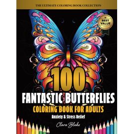 100 Fantastic Butterflies: Anxiety & Stress Relief Coloring Book for ...