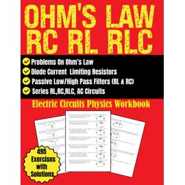 Ohm's Law, RC, RL, RLC Electric Circuits Physics Workbook 495 Exercises ...