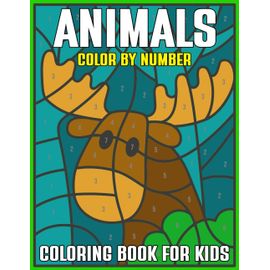 Animals Color By Number Coloring Book For Kids: Color Your Favorite ...
