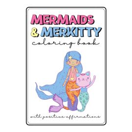Mermaids & Merkitty Coloring Book With Positive Affirmations (age 4 ...
