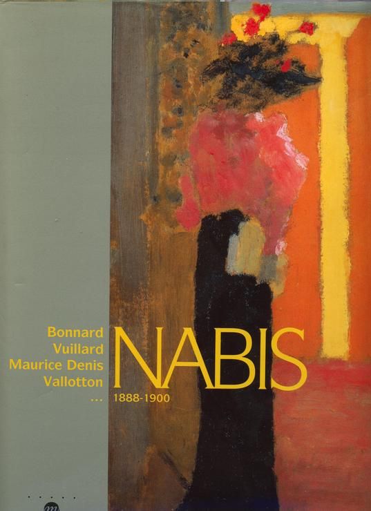 Nabis - 1888-1900, Pierre Bonnard, Maurice Denis, Henri-Gabriel Ibels ...