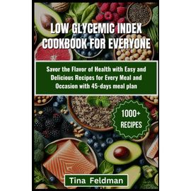 Low Glycemic Index Cookbook for Everyone: Savor the Flavor of Health ...