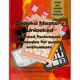 "Sudoku Mastery Unlocked: Advanced Techniques and Strategies for Puzzle ...