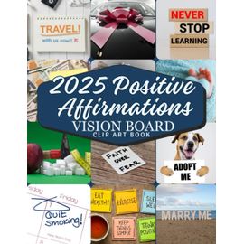2025 Positive Affirmations Vision Board Clip Art Book: 400+ Powerful ...