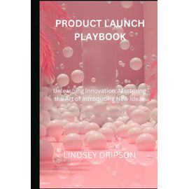 Product Launch Playbook: Unleashing Innovation: Mastering The Art Of ...