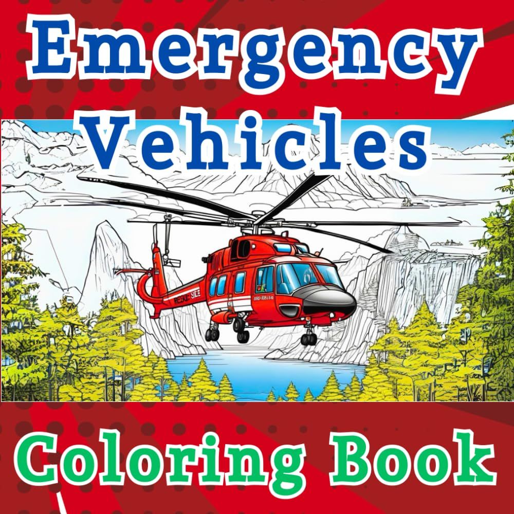 Emergency Vehicles Coloring Book: Rescue Adventures Await: 50 High ...