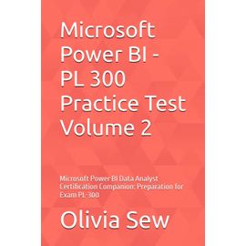 Microsoft Power BI - PL 300 Practice Test Volume 2: Microsoft Power BI ...